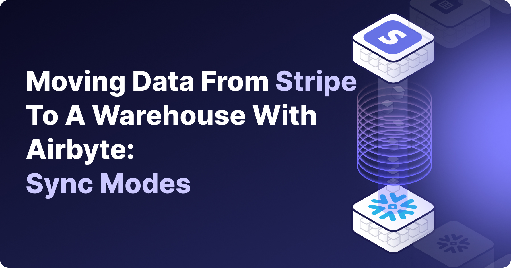 Moving Data From Stripe To A Warehouse With Airbyte: Sync Modes | Airbyte